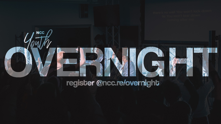 NCC YOUTH OVERNIGHT - National Community Church