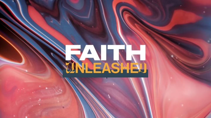 Faith Unleashed - ThornCreek Church