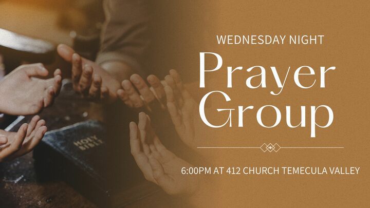 Wednesday Night Prayer Group - 412 Church Temecula Valley