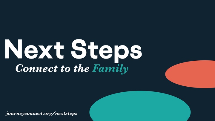 Next Steps - Connect to the Family -Online - Journey Church