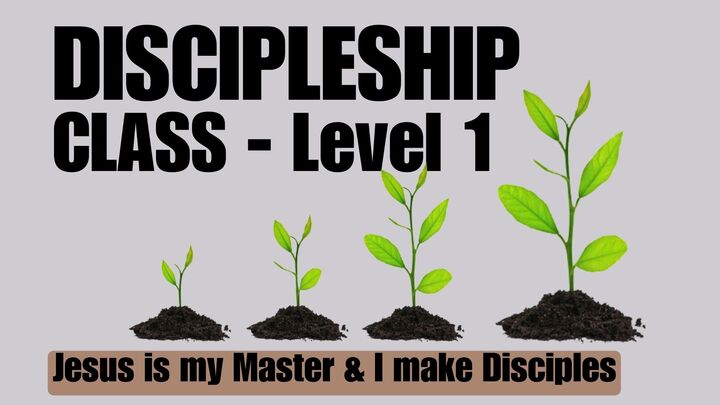 Discipleship Level 1 : Jesus is My Master and I Make Disciples ...