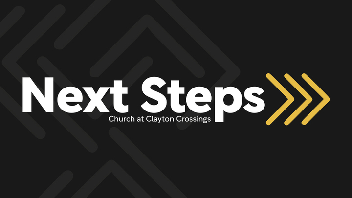 Next Steps Class - TEMPLATE - The Church at Clayton Crossings
