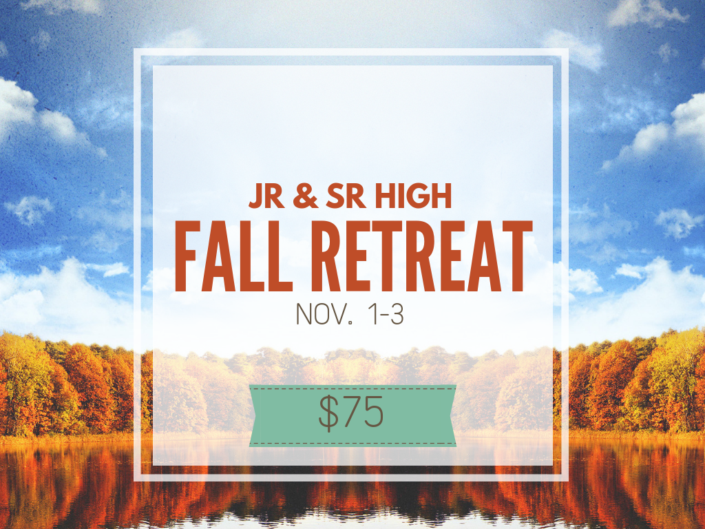 Jr. and Sr. High Fall Retreat - Eaton Community Church