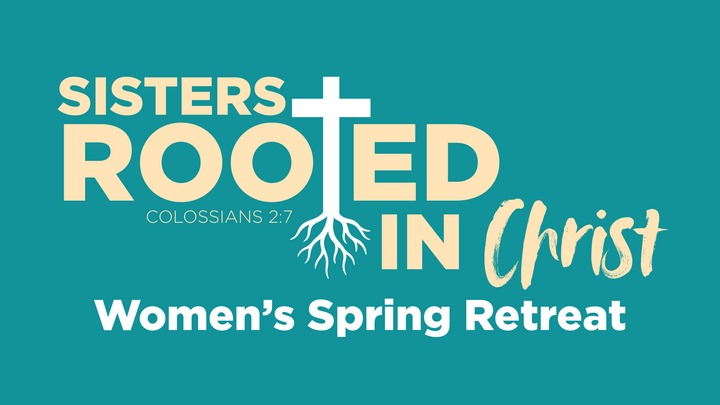 Women's Spring Retreat - Bethel Baptist Church