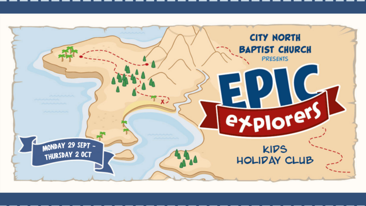 Kids Holiday Club - Epic Explorers - City North Baptist Church