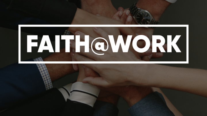 Faith @ Work - Berkley Hills, Frost Creek & Knapp Valley Churches