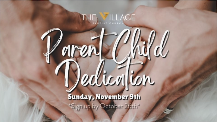 Parent Child Dedication - Village Baptist Church