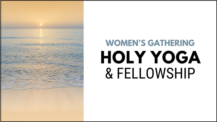 Women's Gathering: Holy Yoga & Fellowship - Light of the Desert ...