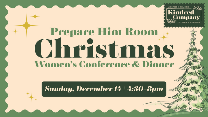 Prepare Him Room: Women's Christmas Conference & Dinner - Westside Church