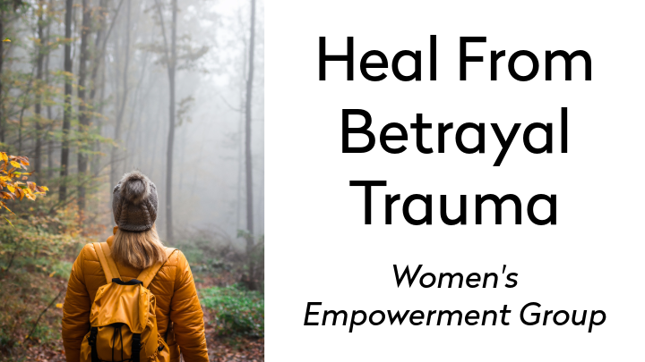 Heal From Betrayal Trauma (Women's Empowerment Group) - New Ground ...