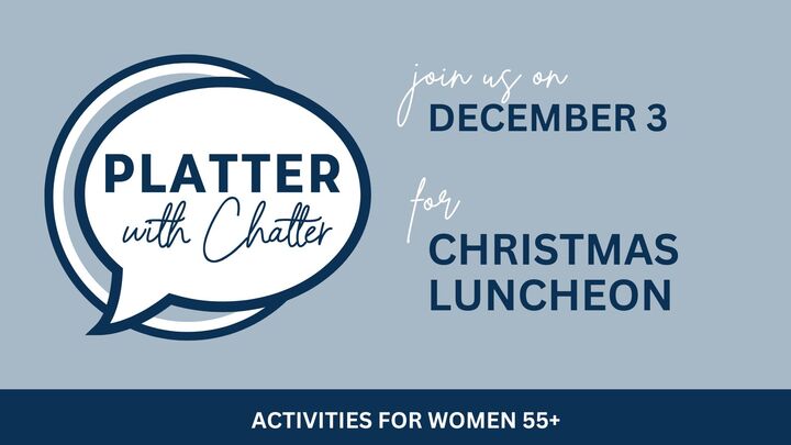 Platter with Chatter (Women 55 & Over) Event - New Ridge Fellowship
