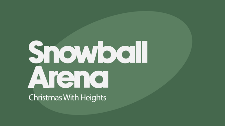 Christmas | Snowball Arena Team - Heights Church