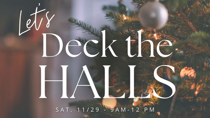 Deck The Halls - Christmas Decorating Event - Calvary Baptist Church