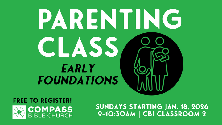 Parenting Class: Early Foundations - Compass Bible Church