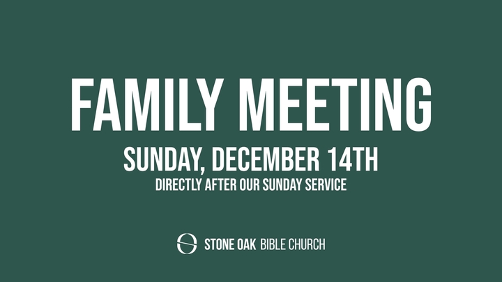 Family Meeting - Stone Oak Bible Church