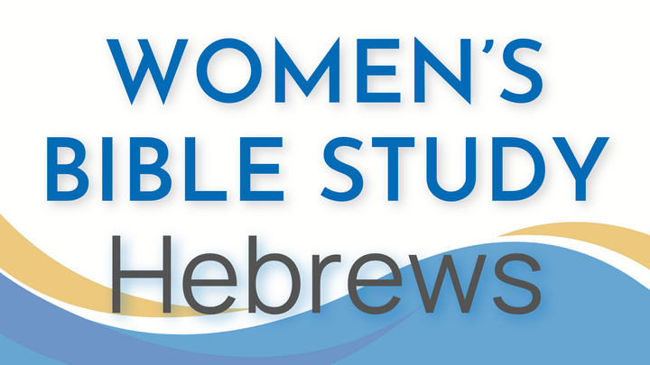 Hebrews | Women's Bible Study - Canton First Methodist Church