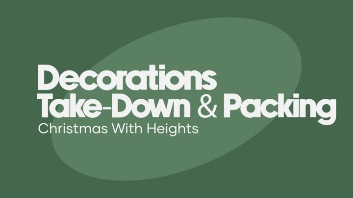 Decorations Take-down & Packing - Heights Church