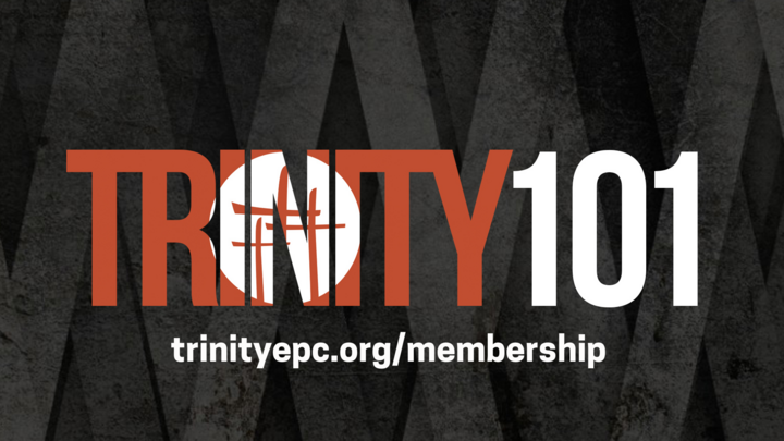 Trinity 101 Membership Class - Trinity Church