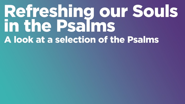 CLASS: Refreshing Our Souls in the Psalms - CEFC