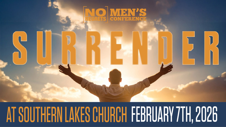 2026 Men's No Regrets Conference - Southern Lakes Church