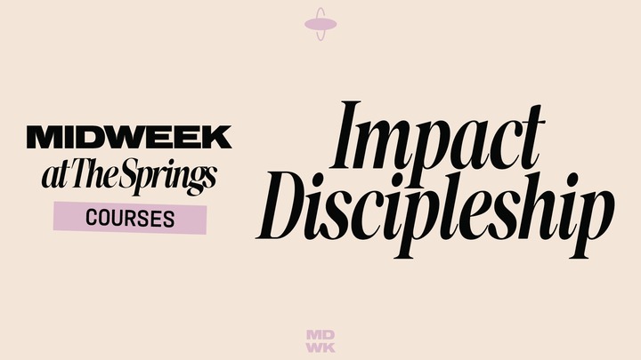 Impact Discipleship Course - The Springs Church- Jacksonville FL