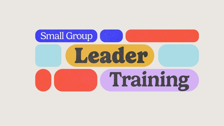 Small Group Leader Training - The Grove Church