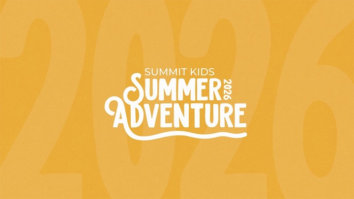Summit Kids: Summer Adventure 2026 - SUMMIT CHURCH