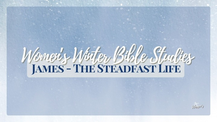 James (The Steadfast Life)- Women's Winter Bible Study - Heartland ...