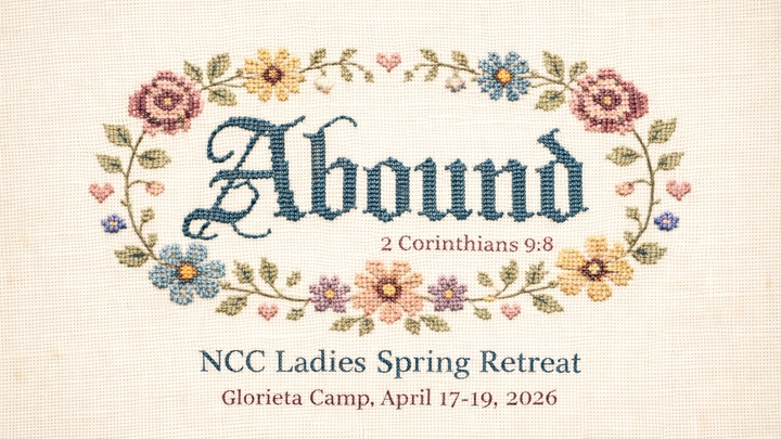 "Abound" - NCC Ladies Spring Retreat - New Covenant Church