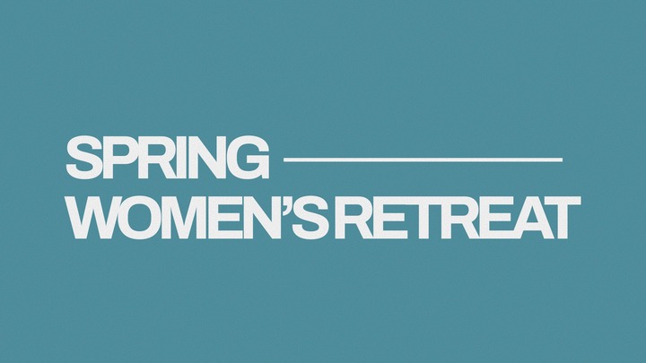 Women's Spring Retreat - The Fellowship at Bend