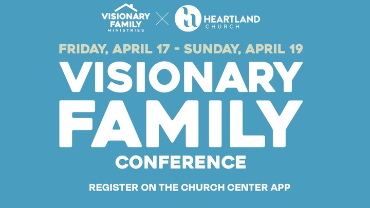 Visionary Family Conference | Special Events - HEARTLAND CHURCH