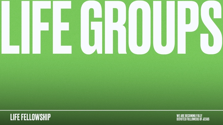 Life Groups - Life Fellowship