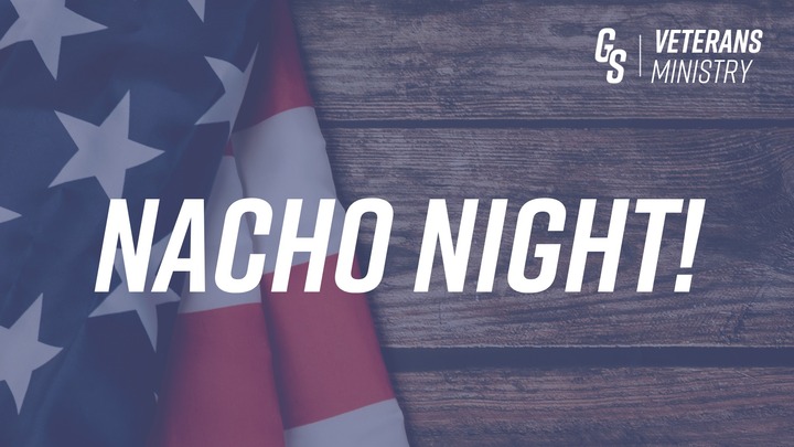 Veterans Ministry Nacho Night - Good Shepherd Community Church