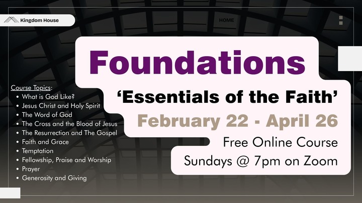 Kingdom House Biblical Foundations - Kingdom House Christian Centre