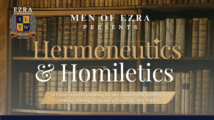 Men of Ezra Presents "Hermeneutics & Homiletics"