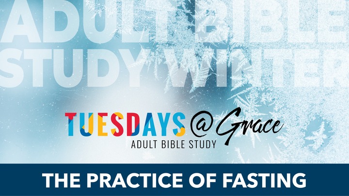 The Practice of Fasting - Grace Community Church-Detroit