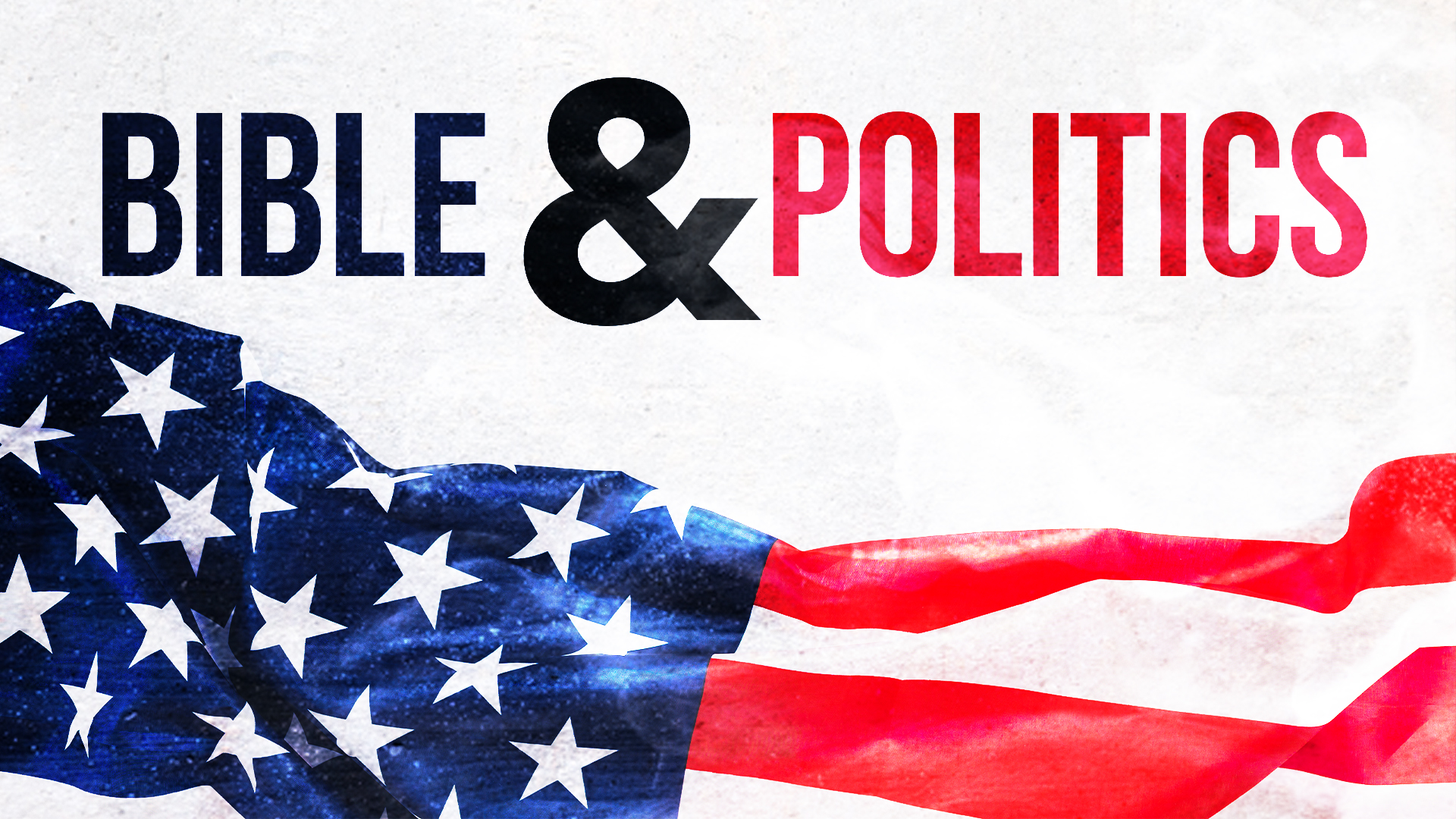 the Bible and Politics - First Baptist Church